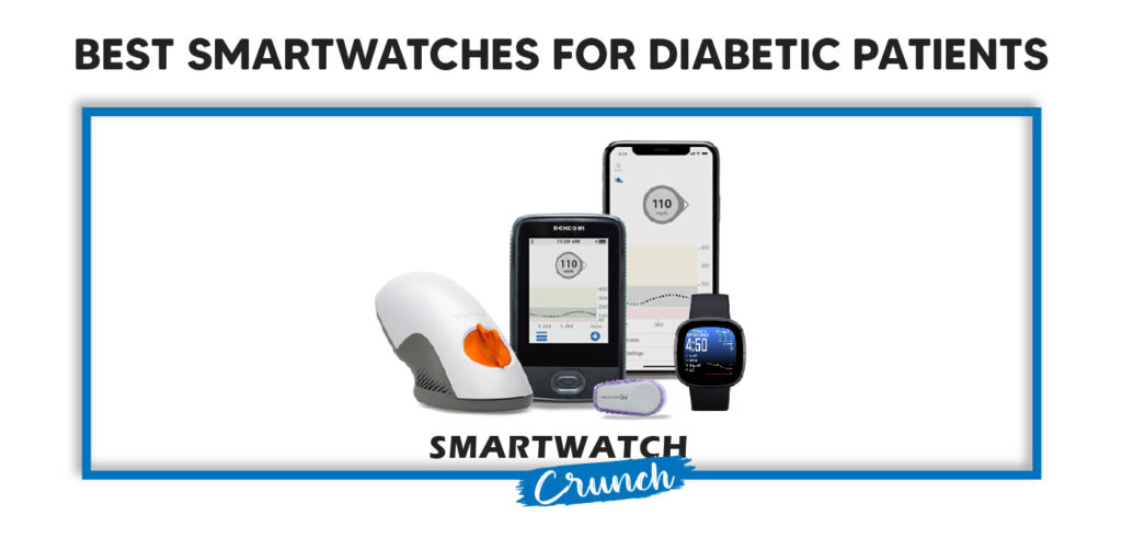 7 Best Smartwatches For Diabetes Patients in 2022 | SmartwatchCrunch