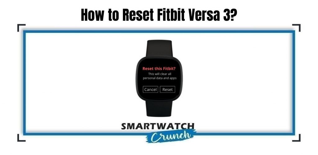 How to Reset Fitbit Versa 3? Soft and Factory Reset - SmartwatchCrunch