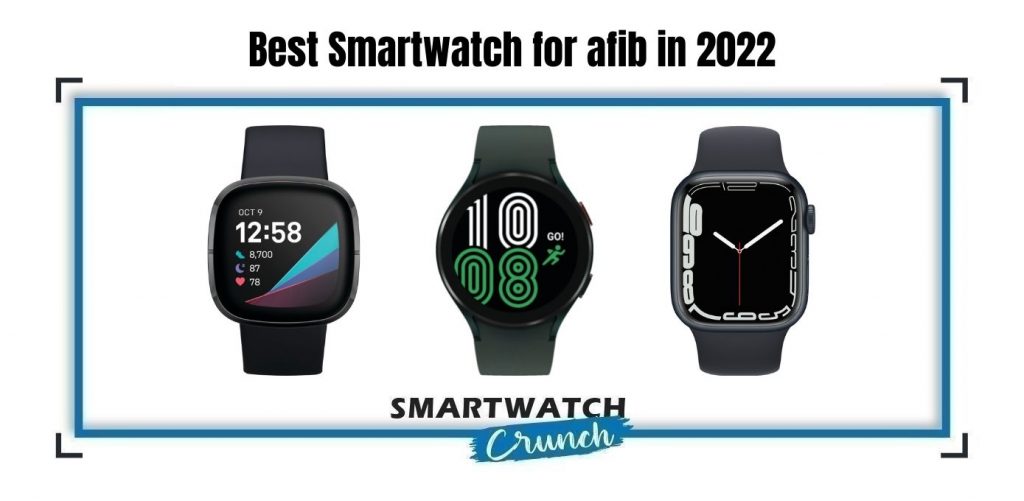 Best Smartwatch for afib in 2022 (FDA Approved) - SmartwatchCrunch